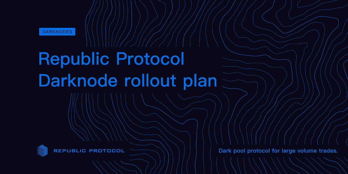 Darknode Rollout Plan. With the Republic Protocol Mainnet Beta… | by ...