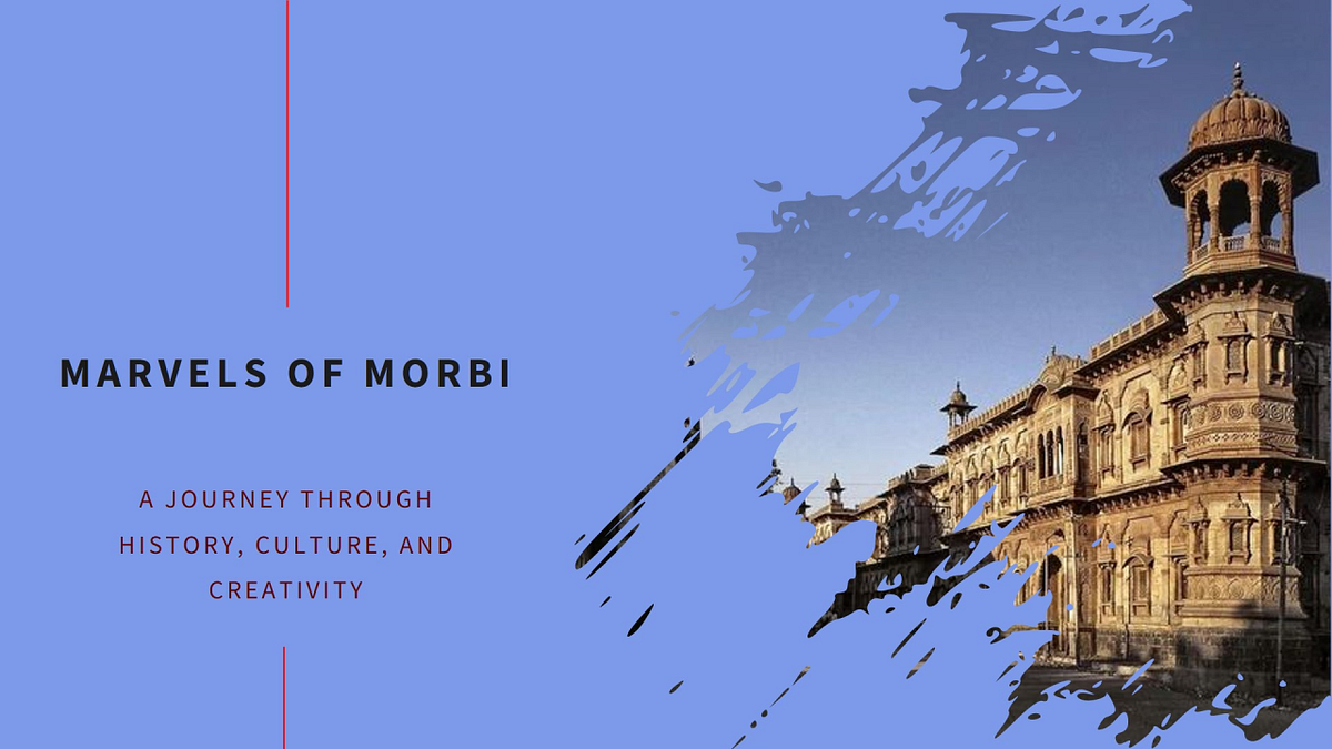 Explore the Marvels of Morbi: A Unique Journey through History, Culture ...