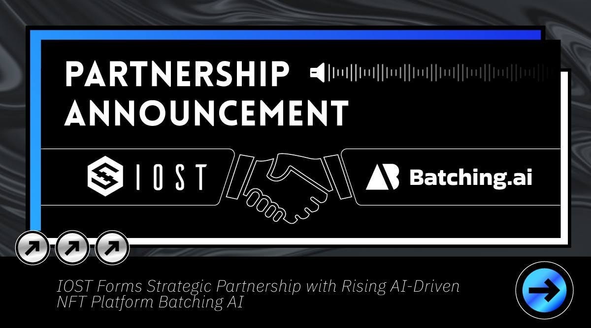 IOSTが新興AI駆動型NFTプラットフォームBatching AIと戦略的パートナーシップを締結 - MEET IOST - Medium