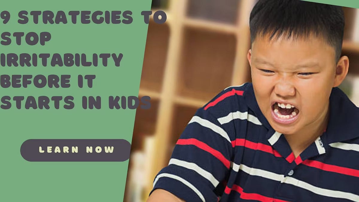 9 Strategies to Stop Irritability Before It Starts in Kids | by kristan ...