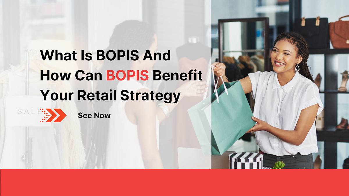 What Is BOPIS And How Can BOPIS Benefit Your Retail Strategy? | by ...