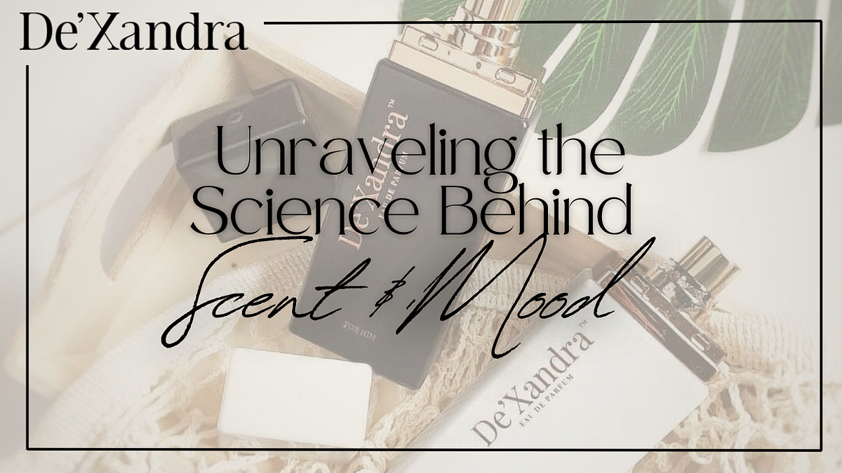 Unraveling the Science Behind Scent and Mood | by Dexandra Perfume ...