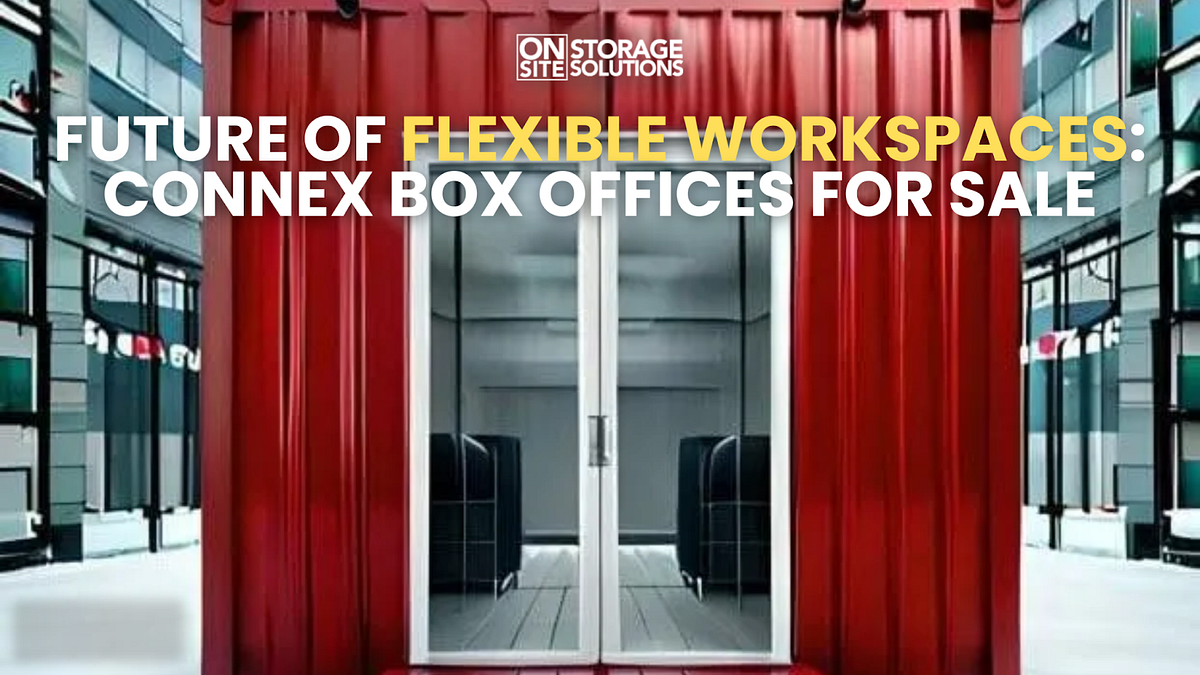Future of Flexible Workspaces: Connex Box Offices for sale | by On-Site ...