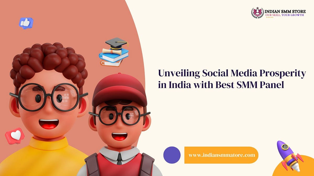 Unveiling Social Media Prosperity in India with Best SMM Panel | by Indian SMM Store | May, 2024 ...