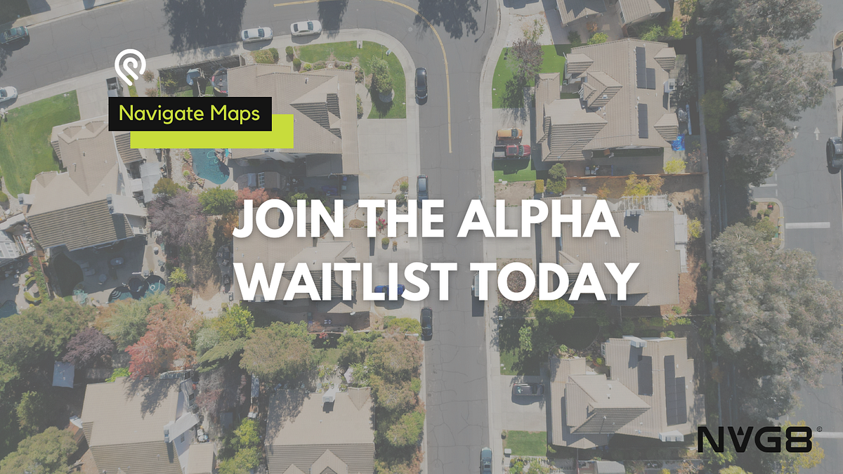 Last Chance to Join the Navigate Maps Alpha Waitlist | by Navigate | Medium