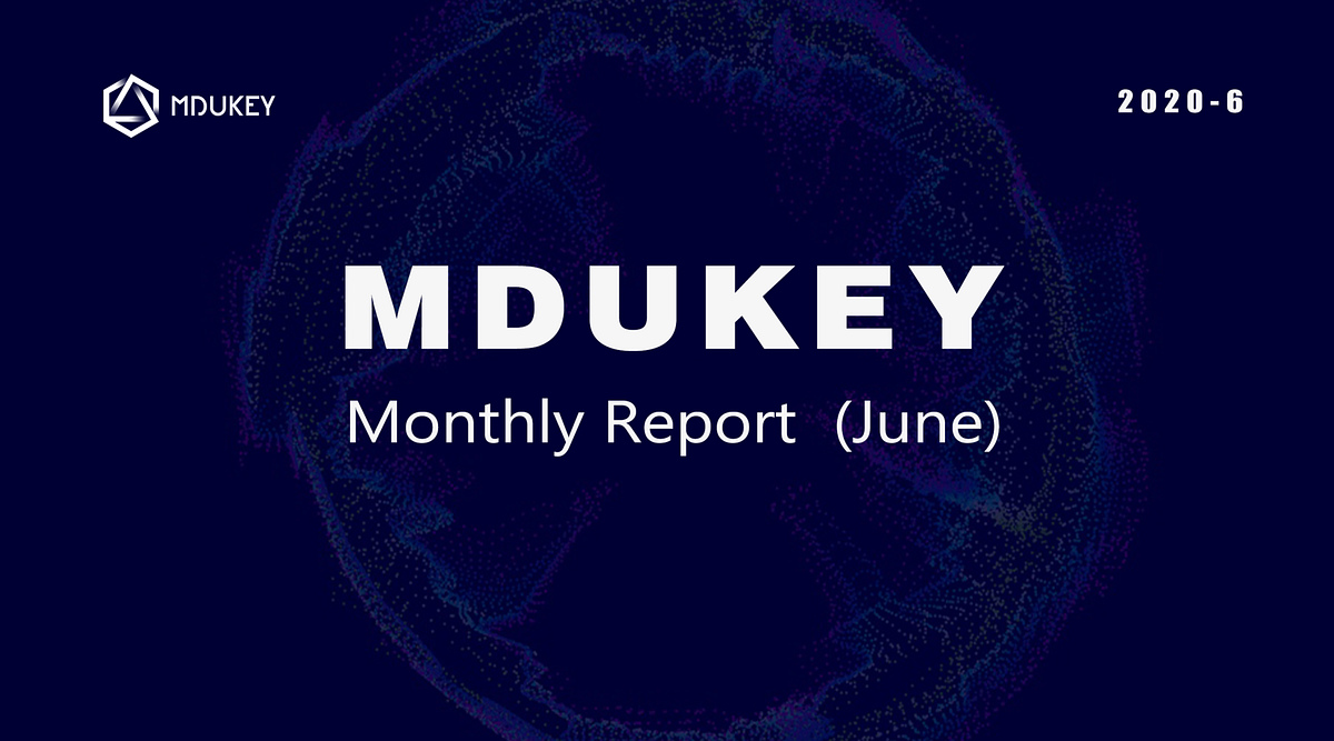 MDUKEY Monthly Report（June）. Overview: | by MDUKEY | Medium