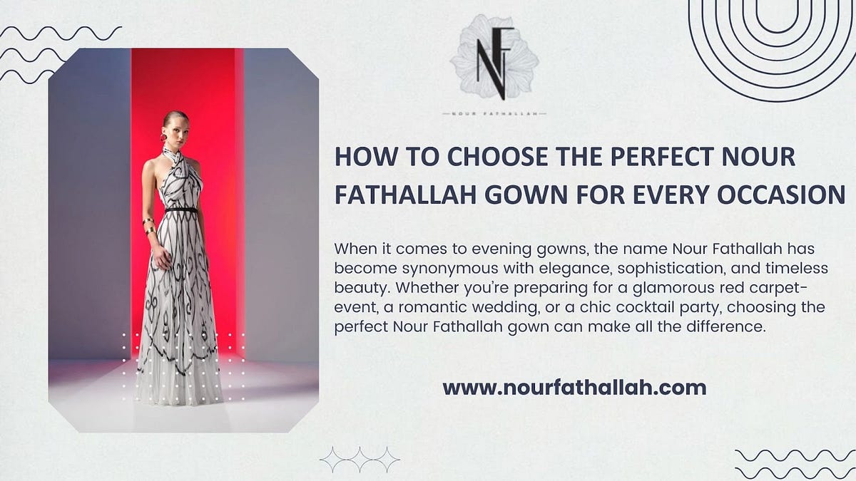 How to Choose the Perfect Nour Fathallah Gown for Every Occasion | by ...