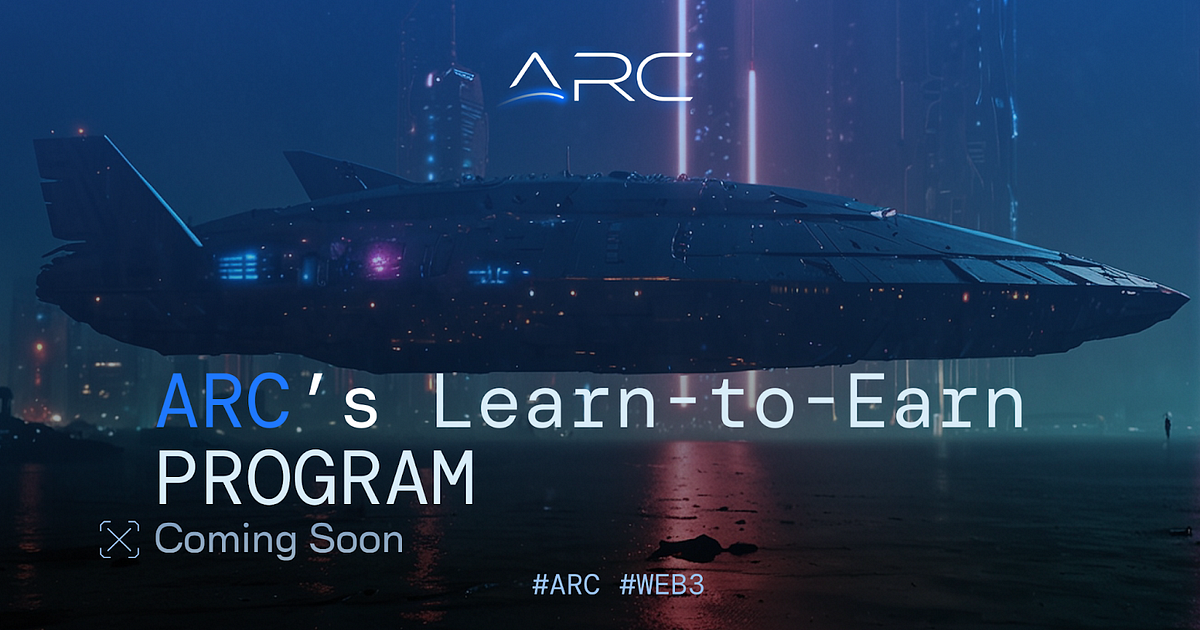 ARC’s Learn-to-Earn Program is Launching Soon! | by ARC | Medium