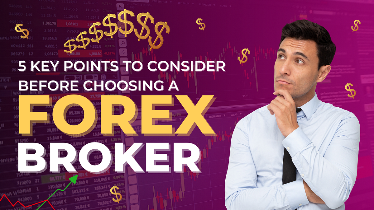 5 Key Points to Consider Before Choosing a Forex Broker | by Raymond ...
