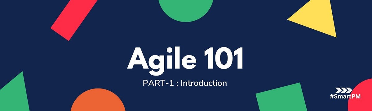 Agile 101 : Part-1 _ An Introduction to Agile | by Smart Product ...