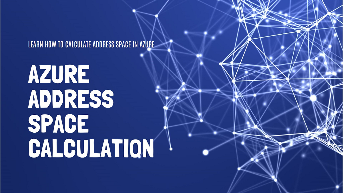 How to calculate Address Space in Azure? Given with an example of all the different spaces | by ...