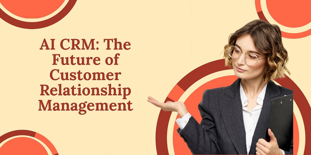 AI CRM: The Future of Customer Relationship Management | by Fostio ...