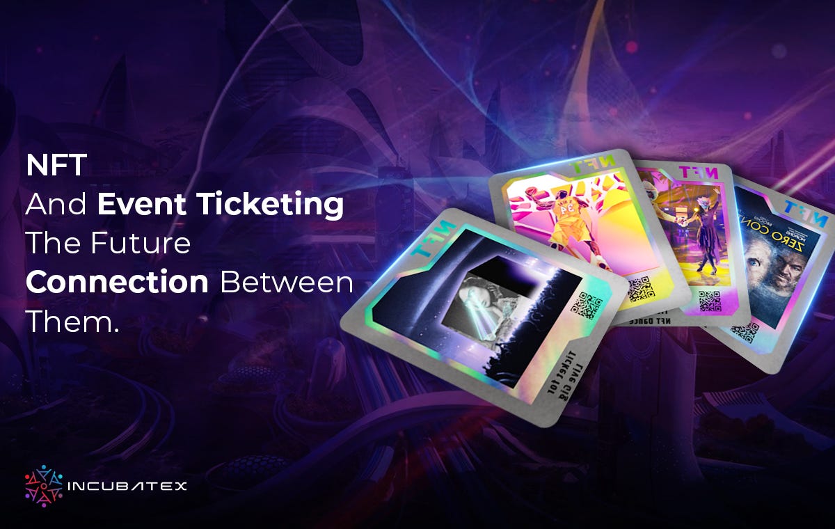 NFT And Event Ticketing — The Future Connection Between Them. | by IncubateX_NFT | Medium