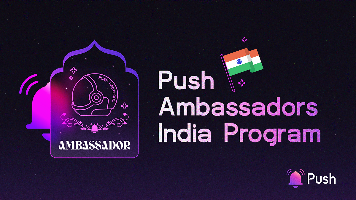 Introducing the Push Ambassador India Program🌸 | by Push Protocol | Push Protocol | Medium