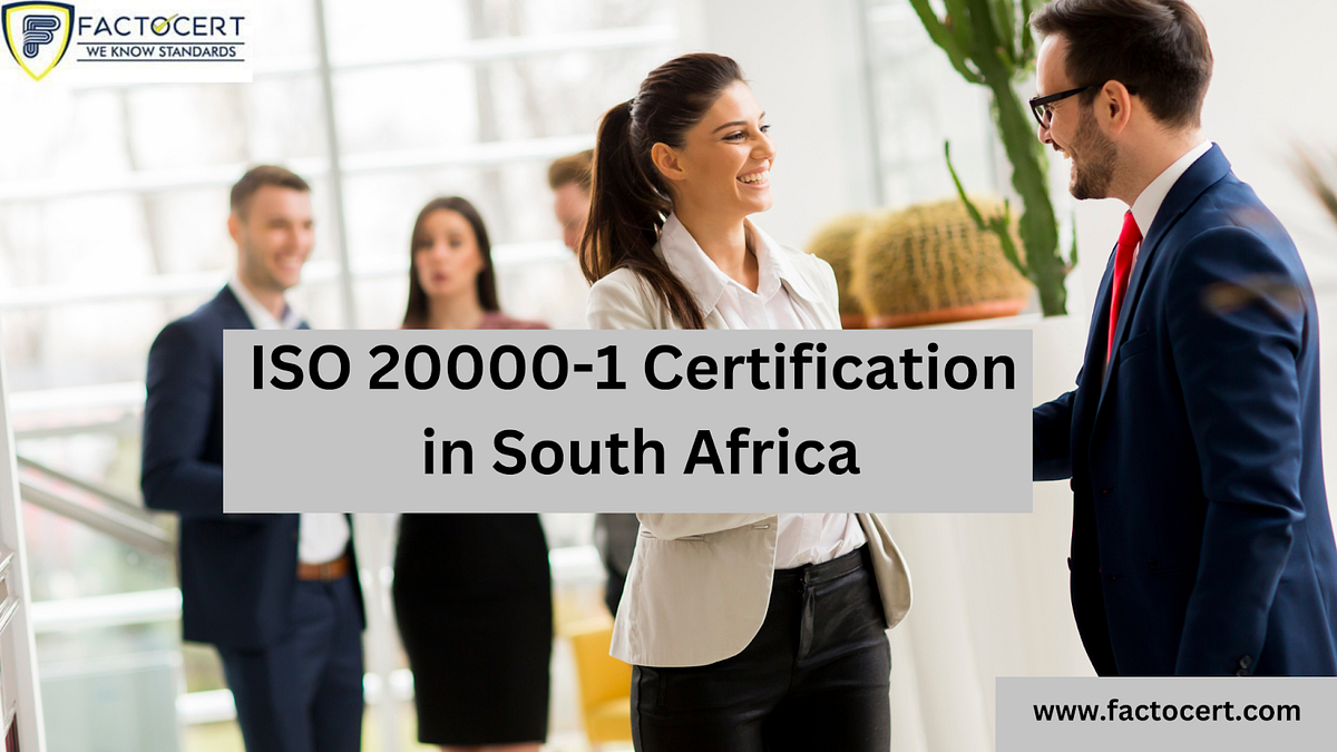 What are the primary benefits of ISO 20000–1 certification in South ...