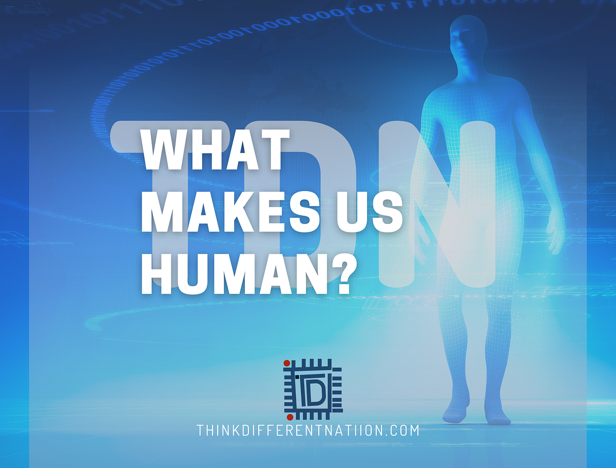 What makes us human?. What makes humans unique? What are the… | by ...