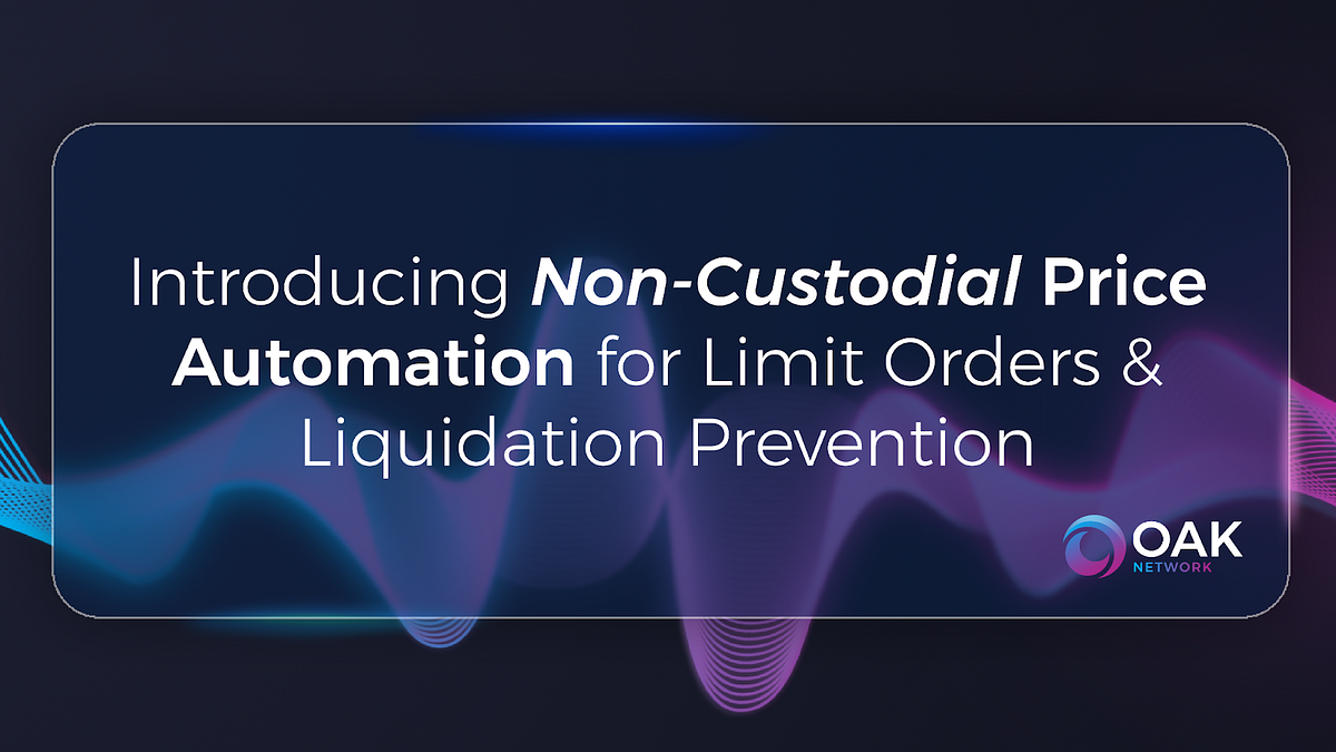 Introducing Non-Custodial Price Automation for Limit Orders & Liquidation Prevention 💹💹 | by ...