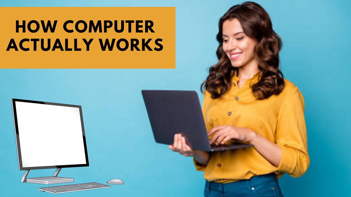 How To Computer Actually Works Explain In Details | by DP WEBFIRE | Medium