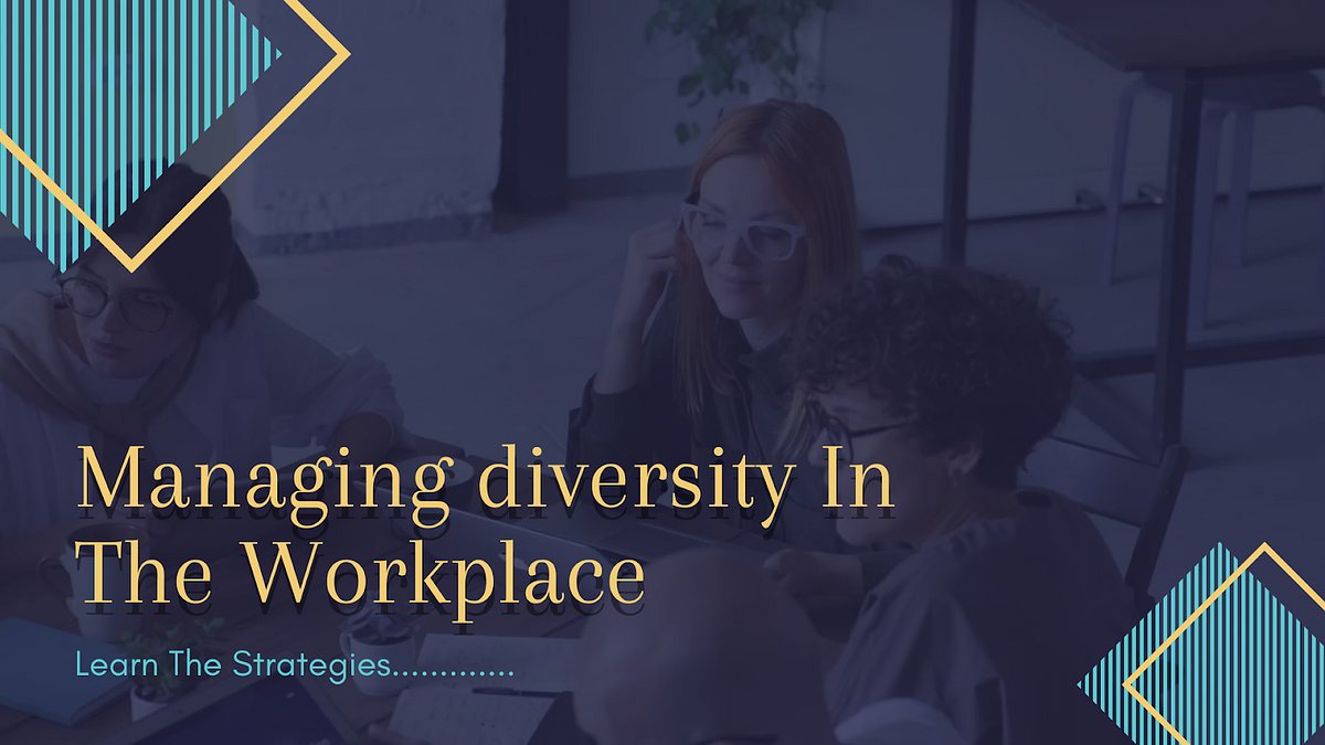 Navigating the Mosaic: Strategies for Managing Diversity in the ...