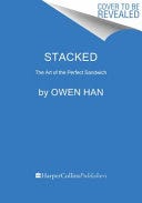 Download Book Stacked: The Art of the Perfect Sandwich By Owen Han | by ...