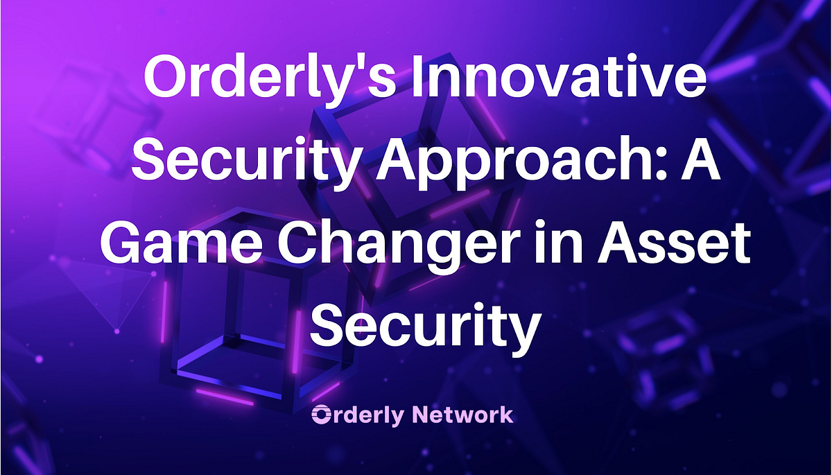 Orderly’s Innovative Security Approach: A Game Changer in Asset ...