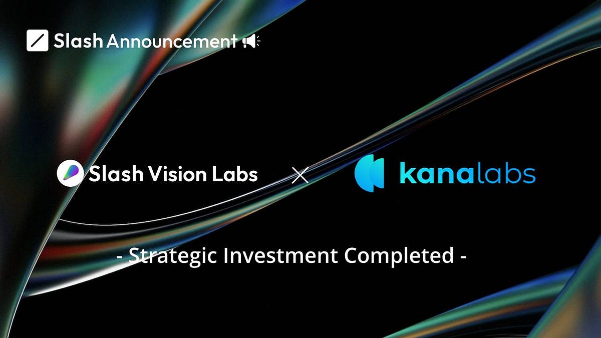 Slash Vision Labs and Kana Labs Join Forces to Revolutionize Crypto ...