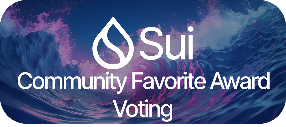 投票即将结束！Sui Overflow黑客松「社区最喜爱奖」迎来最终角逐 - Sui Network CN - Medium