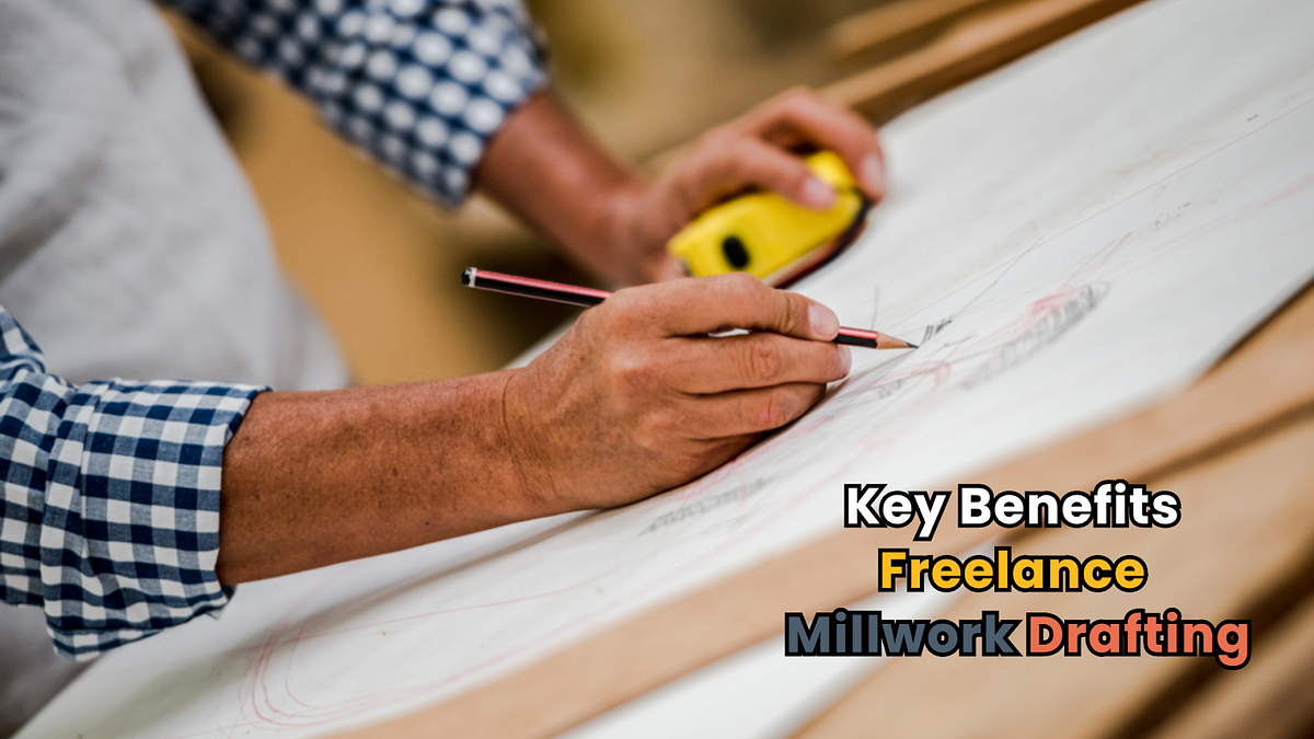 Key Benefits Of Freelance Millwork Drafting | by Millwork Drafting ...