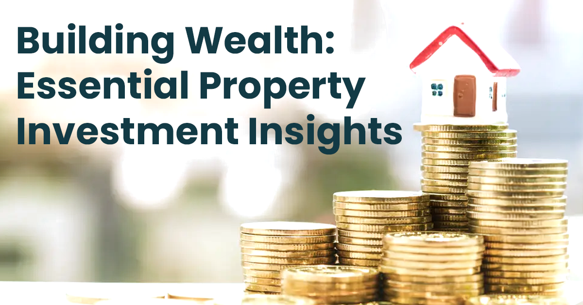 Building Wealth: Essential Property Investment Insights | by Zaki Ameer ...