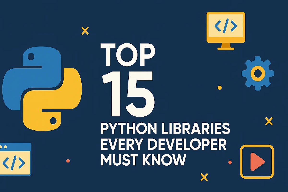 Top 15 Python Libraries Every Developer Must Know | by The Analytics Edge 🌟 | Jun, 2025 | Python ...