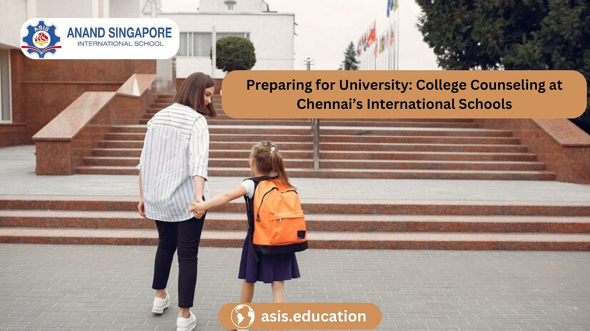 Preparing for University: College Counseling at Chennai’s International ...