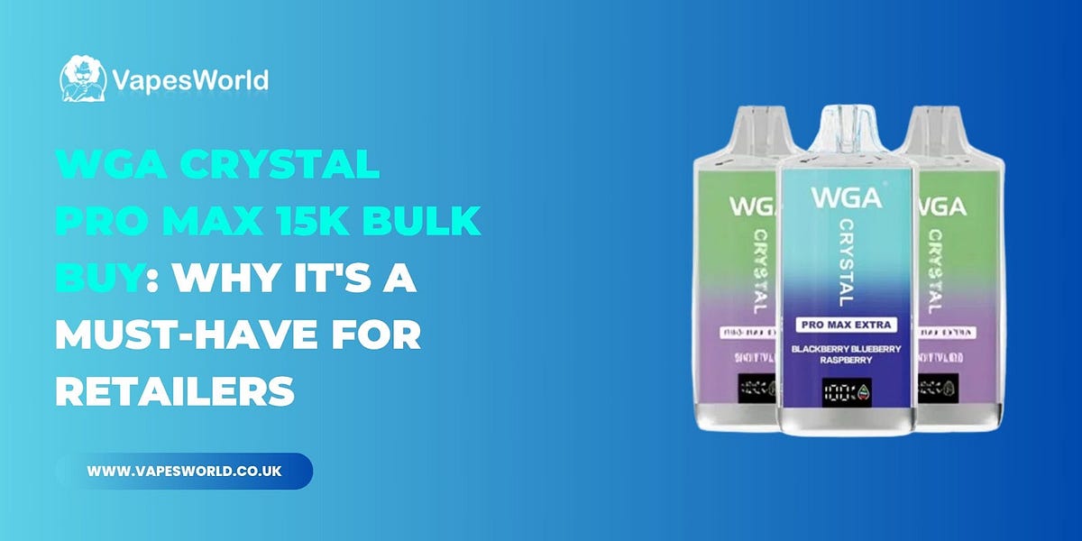WGA Crystal Pro Max 15K Bulk Buy: Why It’s a Must-Have for Retailers ...