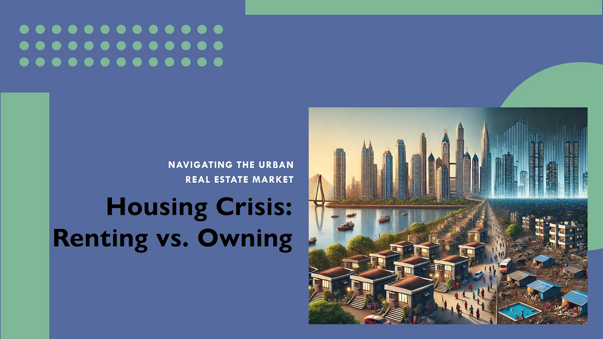 Urban Housing Crisis: Renting vs. Owning in Expensive Cities | by ...