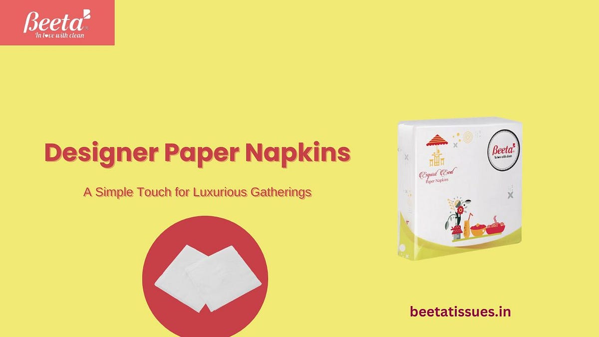 Elevate Your Table Setting: The Art of Designer Paper Napkins | by ...