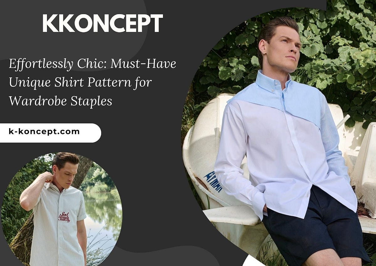 Effortlessly Chic: Must-Have Unique Shirt Pattern for Wardrobe Staples ...