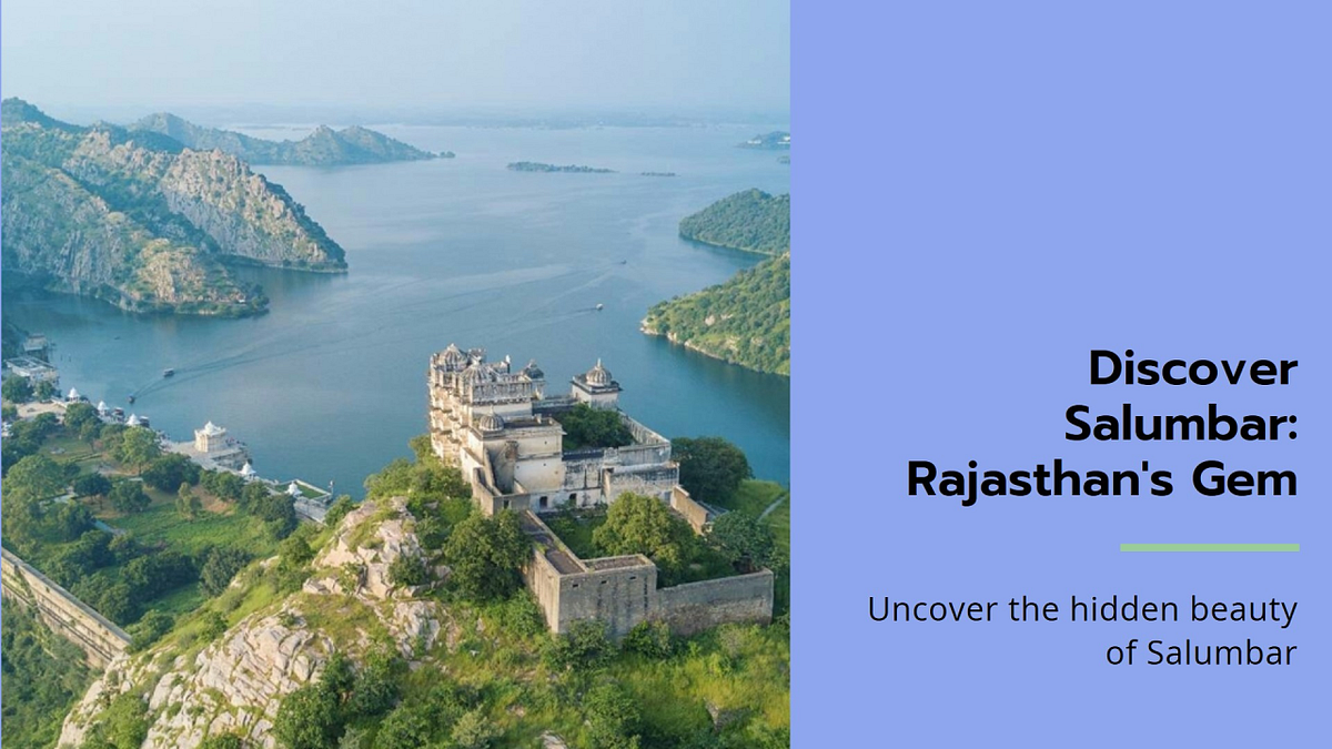 Discover the Allure of Salumbar District: Rajasthan’s Hidden Gem(121/ ...