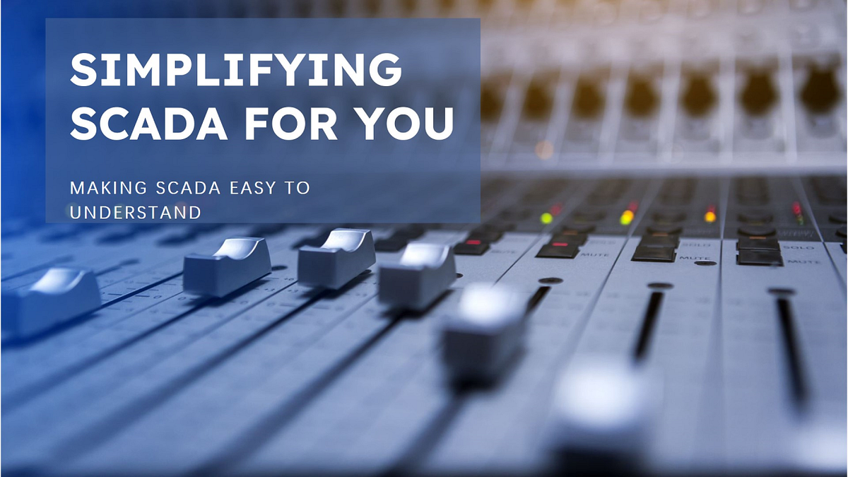 SCADA Simplified. Simplifying SCADA for you! | by Faheem Ahmad Qureshi | SCADA Simplified | Medium