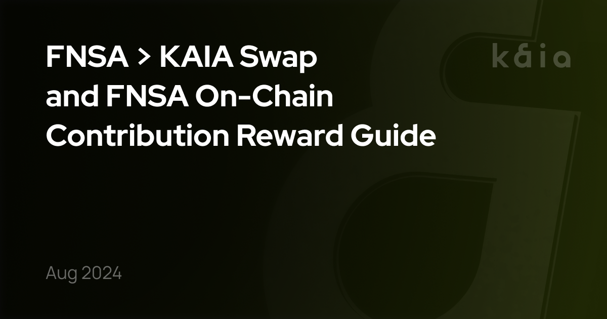 FNSA > KAIA Swap 및 FNSA 온체인 기여 보상 안내 | by Kaia Foundation | Kaia | Medium