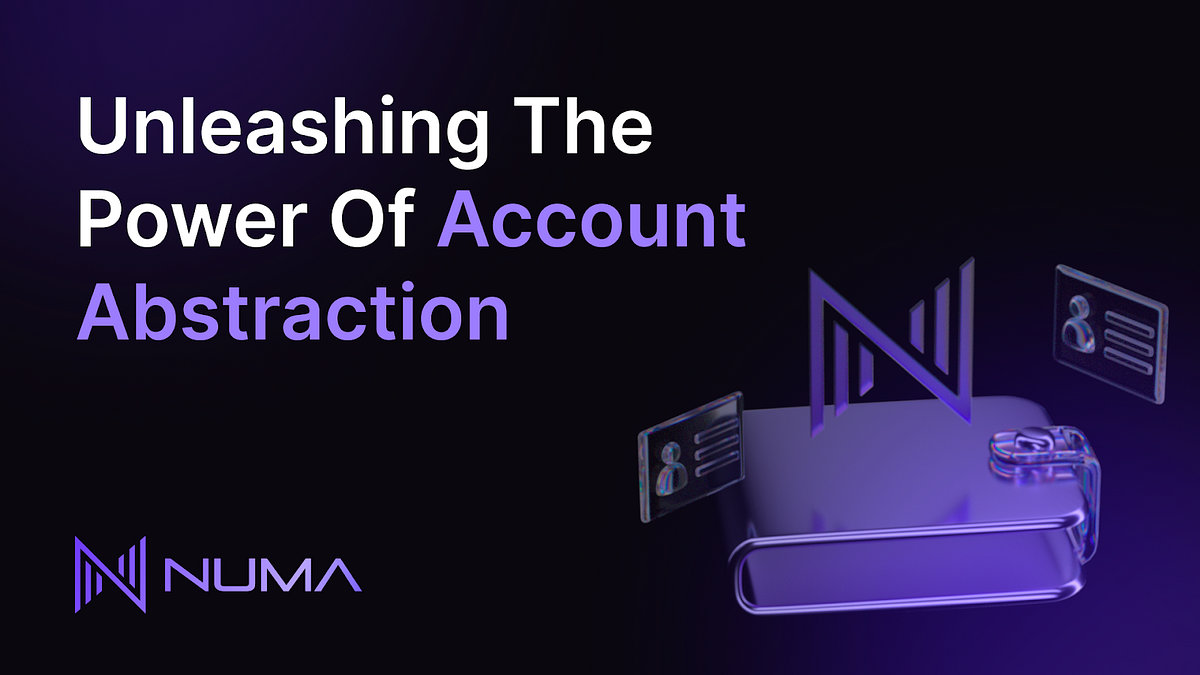 Unleashing the Power of Account Abstraction: Simplifying the Web3 Experience with Numa Chain ...