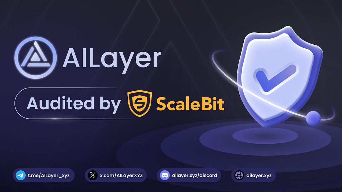 AILayer Smart Contracts Successfully Audited by Scalebit | by AILayer | May, 2024 | Medium