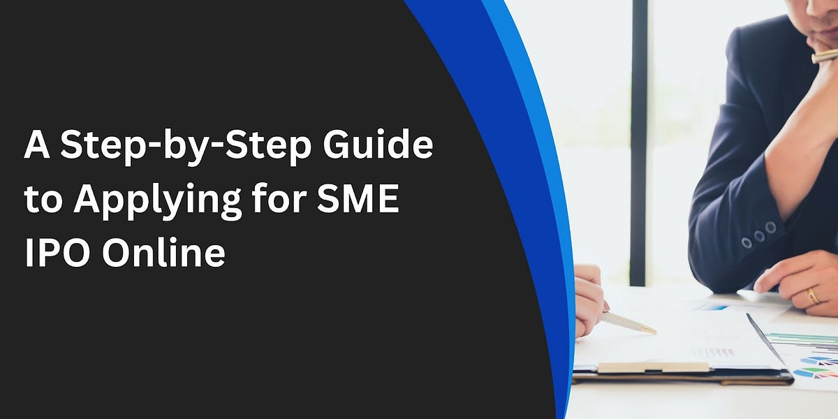 A Step-by-Step Guide to Applying for SME IPO Online | by Llpamicus | Medium