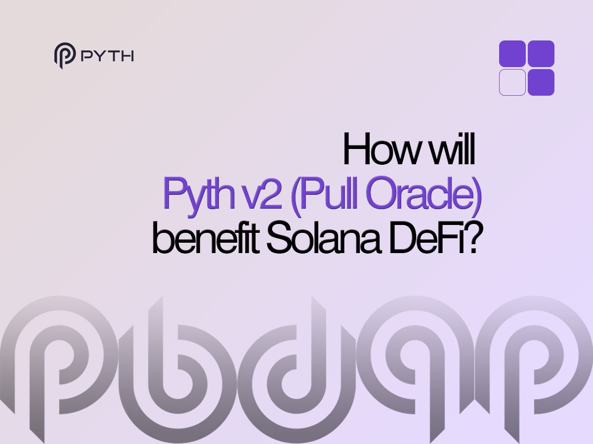 How Will Pyth V2 (Pull Oracle) Benefit Solana DeFi? | by Innocent Nweke | Medium