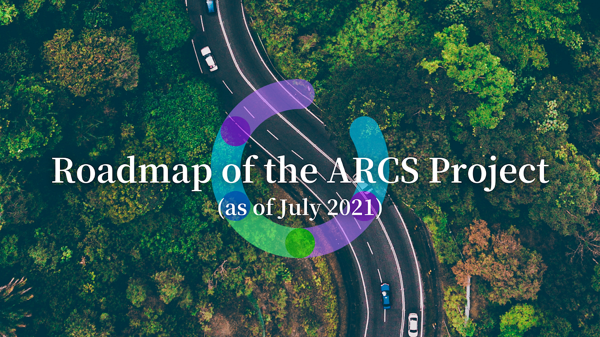 Roadmap of the ARCS Project. We are pleased to announce the roadmap… | by ARCS | ARCS(ARX ...