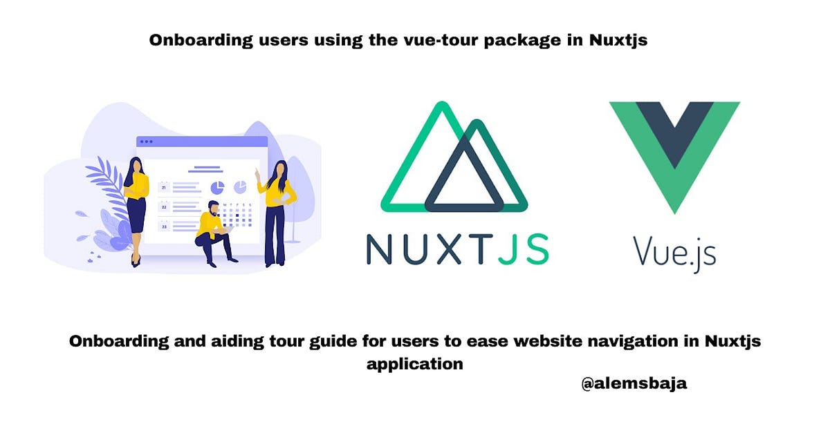 Onboarding users using the vue-tour package in Nuxtjs | by Alemoh Rapheal B. Enike | Dev Genius