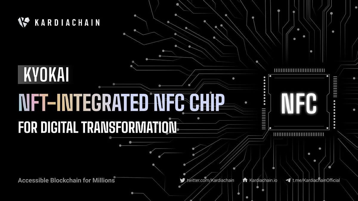 What is the NFT-integrated NFC Chip, and how KyoKai use it for digital transformation? | by ...
