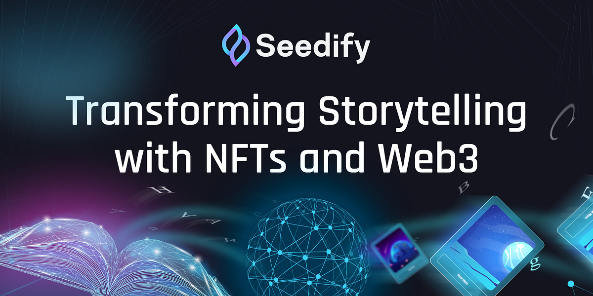 Transforming Storytelling with NFTs and Web3 | by Seedify | Medium