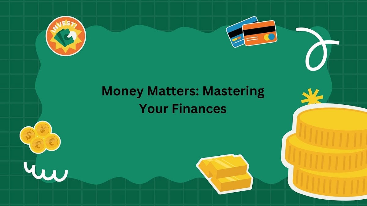 Money Matters: Mastering Your Finances | by Starters CFO | Sep, 2024 ...