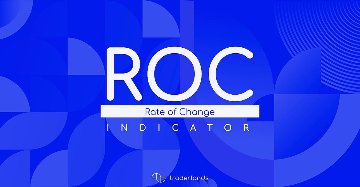 ROC: Rate of Change Indicator 2023 | by Traderlands | Traderlands Blog ...