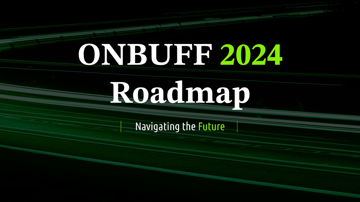 [ROADMAP] ONBUFF 2024 Roadmap: Key Steps for Authentic Web 3 | by LumiWave | lumiwave | Medium