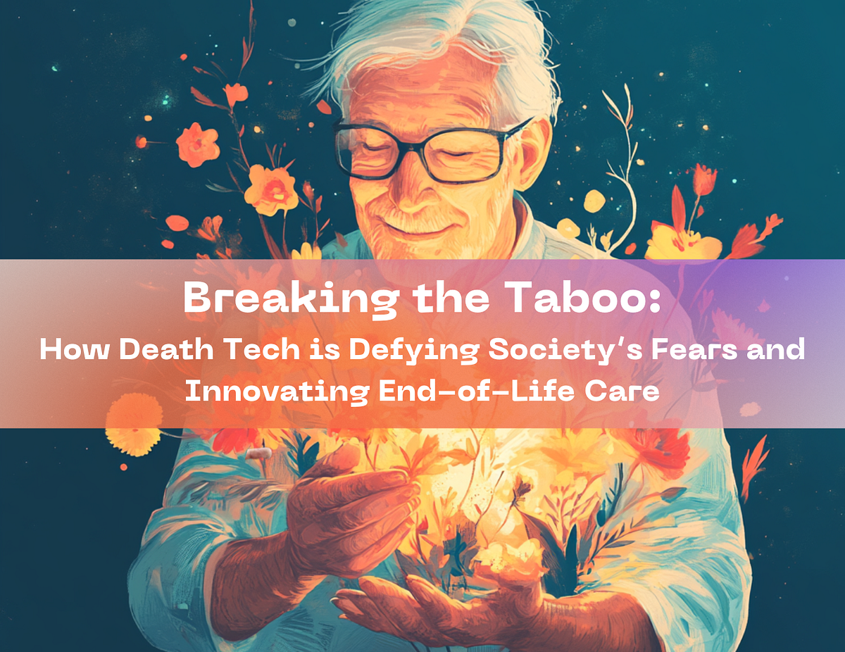 Breaking the Taboo: How Death Tech is Defying Society’s Fears and ...